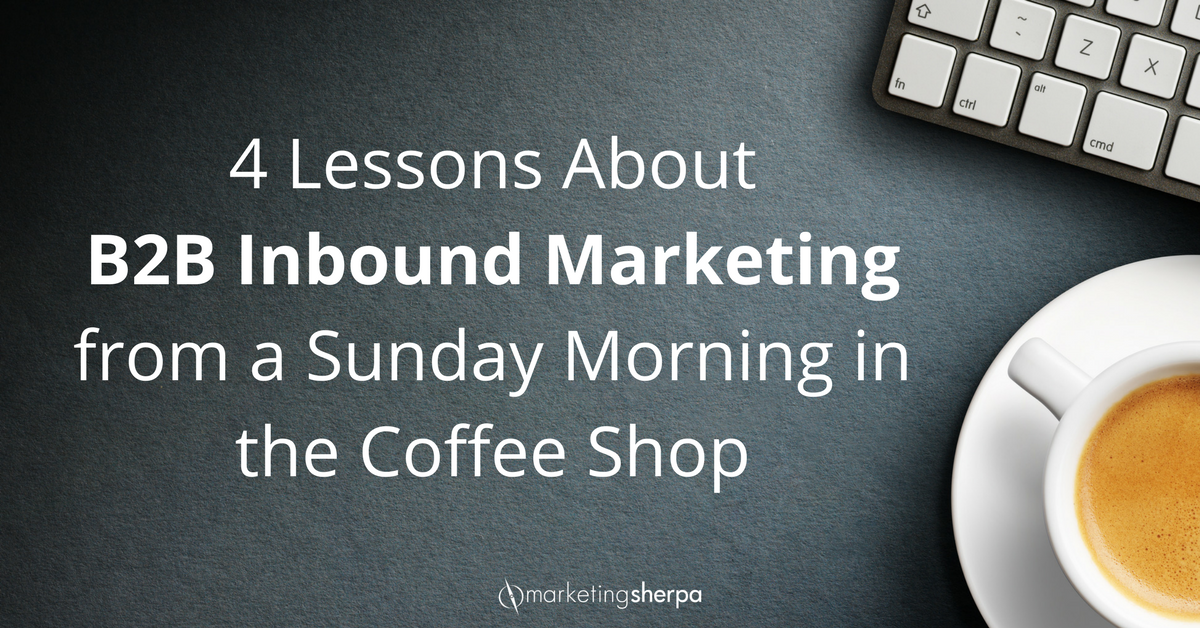 4 Lessons About B2B Inbound Marketing from a Sunday Morning in the ...