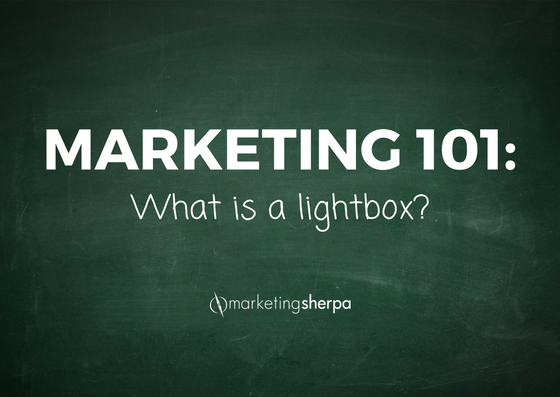 Marketing 101: What is a lightbox? | MarketingSherpa Blog