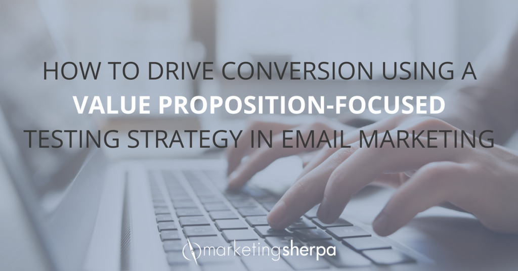How to Drive Conversion Using a Value Proposition-focused Testing ...