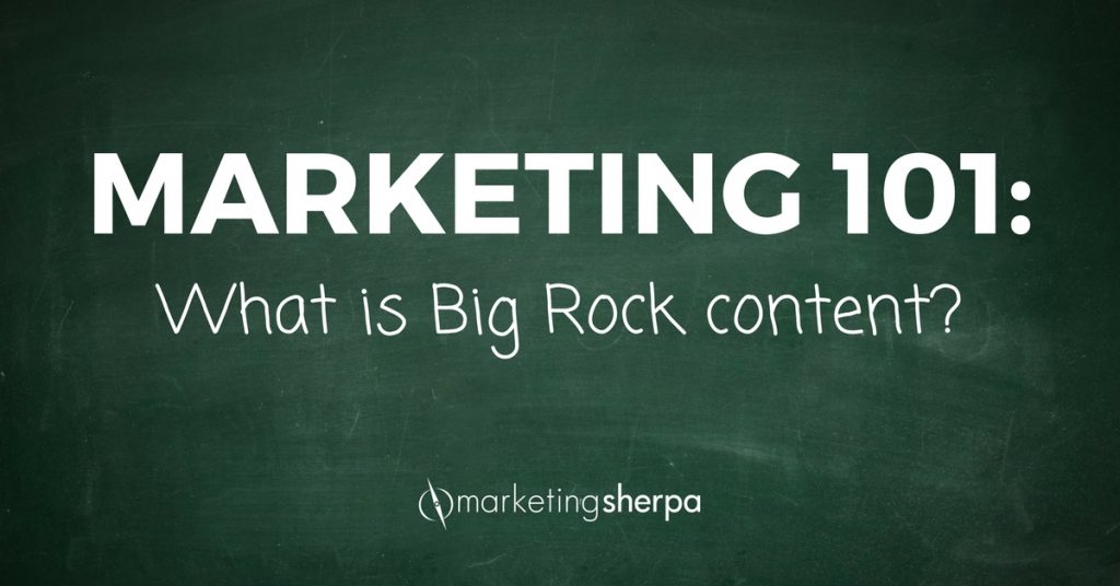 Marketing 101: What is big rock content? | MarketingSherpa Blog