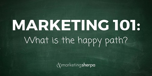 Marketing 101: What is the happy path? | MarketingSherpa Blog