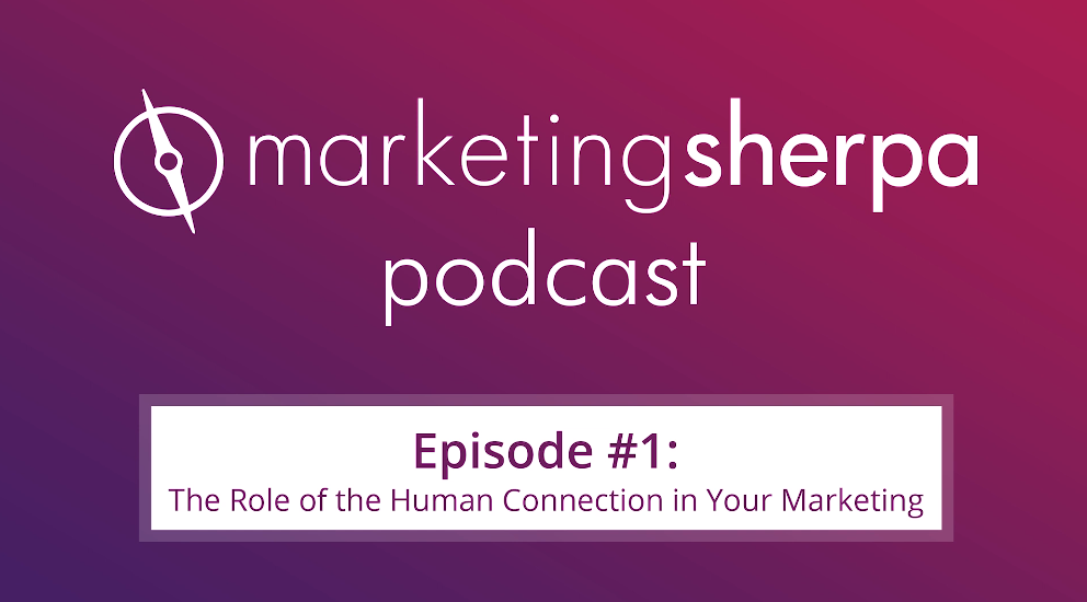MarketingSherpa Podcast Episode #1: The role of the human connection in ...