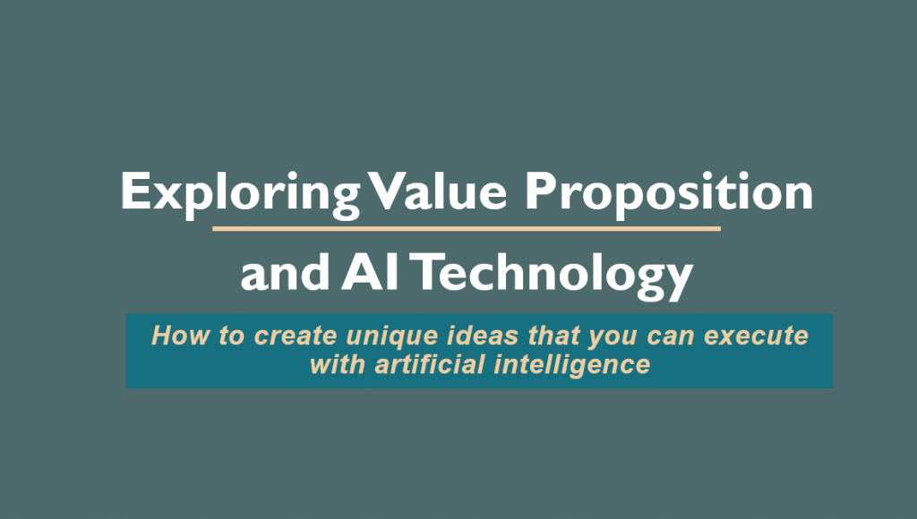 Exploring Value Proposition and AI Technology: How to create unique ...